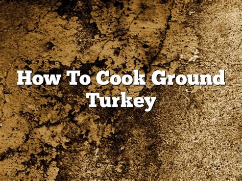 How To Cook Ground Turkey January 2025