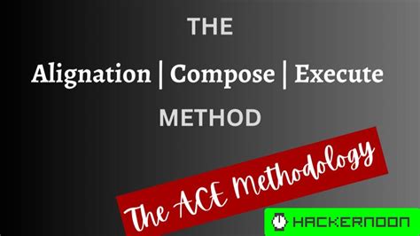 Alignation Using The Ace Method Align Compose And Execute Hackernoon