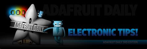 Coming Soon To Adafruit Daily Electronics Tips Adafruit Industries Makers Hackers