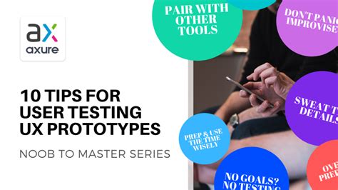 10 tips for user testing axure ux prototypes vaexperience