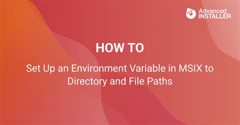 How To Set Up An Environment Variable In MSIX To Directory And File Paths