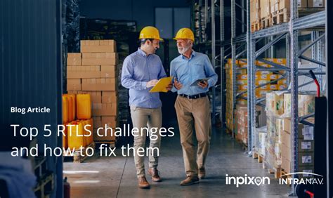 Blog Article Top 5 Rtls Challenges And How To Fix Them Leading Rtls Iot Platform And Location