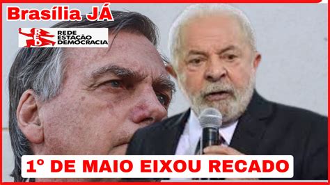 BrasÍlia JÁ O Alerta Que Veio Das Ruas No 1º Maio Rede Estação