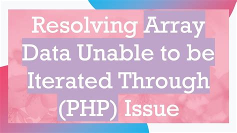 Resolving Array Data Unable To Be Iterated Through Php Issue Youtube