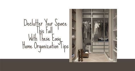 Declutter Your Space This Fall With These Easy Home Organization Tips The House House