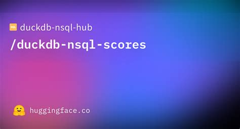 Duckdb Nsql Hub Duckdb Nsql Scores At Main