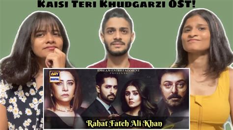 Kaisi Teri Khudgharzi OST Rahat Fateh Ali Khan Feat Sehar Gul