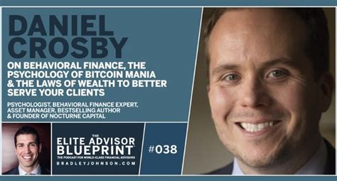 Daniel Crosby On Behavioral Finance The Psychology Of Bitcoin Mania
