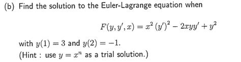Solved B Find The Solution To The Euler Lagrange Equation Chegg