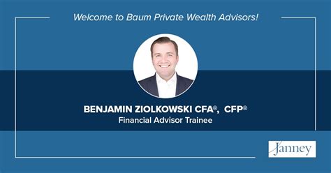 We Are Excited To Announce That Benjamin Ziolkowski Cfa®️ Cfp®️ Has Joined Baum Private Wealth