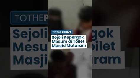 Viral Sejoli Digerebek Warga Diduga Mesum dalam Toilet Masjid di Mataram, Alibi Lagi Cuci Tangan ...