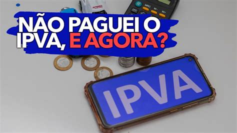 O Que Acontece Se Eu NÃo Pagar O Ipva Carro é Guinchado E Multado