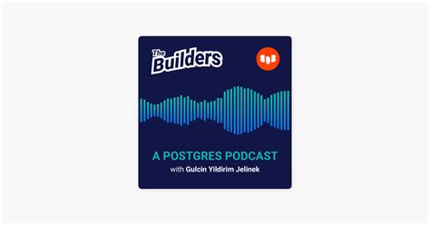 The Builders A Postgres Podcast On Apple Podcasts