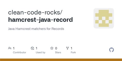 GitHub Clean Code Rocks Hamcrest Java Record Java Hamcrest Matchers