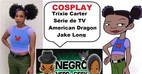 Negrogeeknerd Cosplay Trixie Carter Série De Tv American Dragon