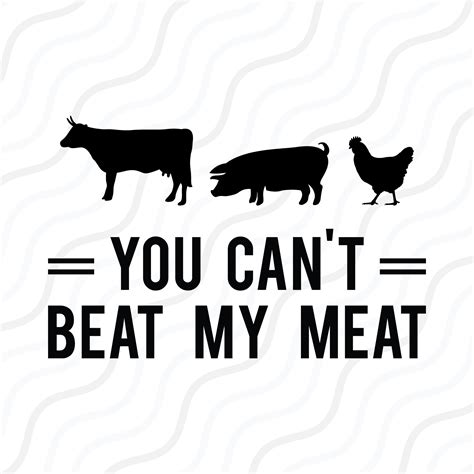 You Cant Beat Me Meat Svg Grill Master Svgfunny Bbq Svg Etsy