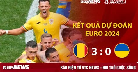 Kết quả Dự đoán EURO 2024 nhận quà VTC News Romania Ukraine