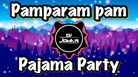 PAJAMA PARTY 1096 Gang DjJomarRemix Pamparampam TIKTOK Viral YouTube