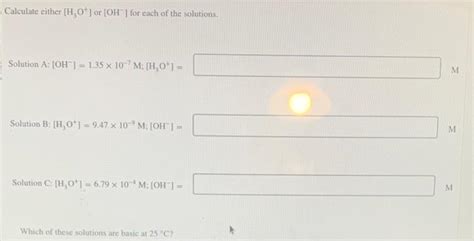 Solved Calculate Either H O Or Oh For Each Of The Chegg Com