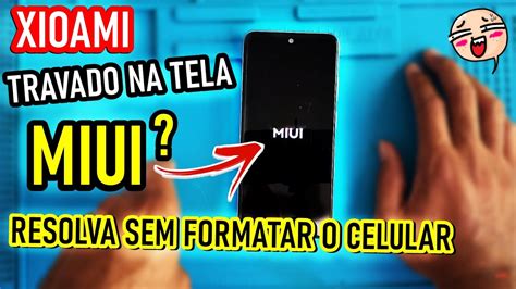 Como Resolver O Problema De Ter Um Xiaomi Travado Na Tela Da Miui