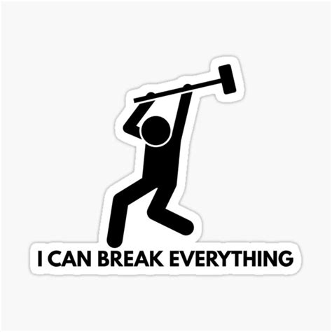 I Can Break Everything Software Development Humor That Brighten Your