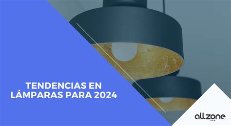Tendencias En Lámparas Para 2024 Allzone