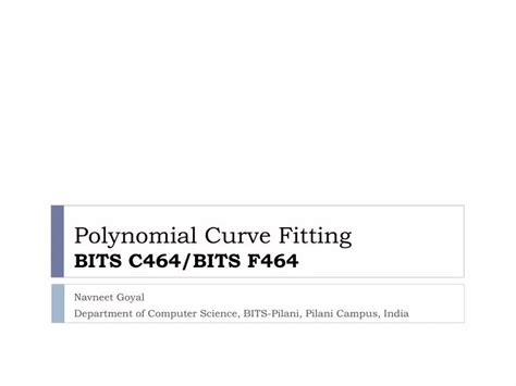 PPT Polynomial Curve Fitting BITS C464 BITS F464 PowerPoint Presentation ID 6014117