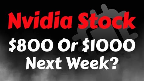 Nvidia Stock Analysis 800 Or 1000 Next Week Nvidia Stock Price