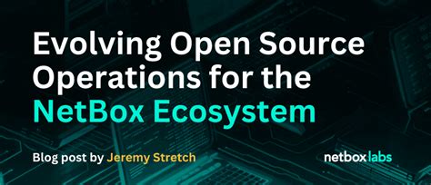 Evolving Open Source Operations For The Netbox Ecosystem Netbox Labs