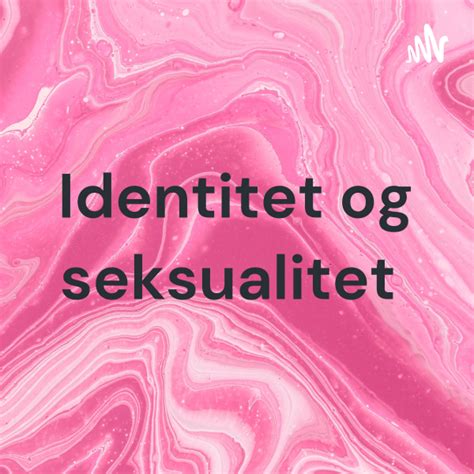 Identitet Og Seksualitet Listen To Podcasts On Demand Free Tunein