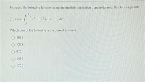 Solved Integrate The Following Function Using The