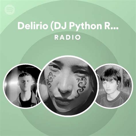 delirio dj python remix radio playlist by spotify spotify