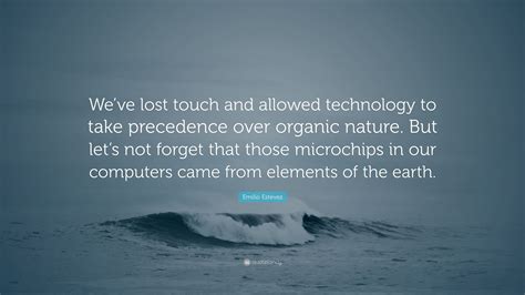 Emilio Estevez Quote “weve Lost Touch And Allowed Technology To Take
