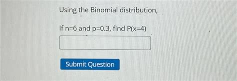 Solved Using The Binomial Distribution If N And P Chegg