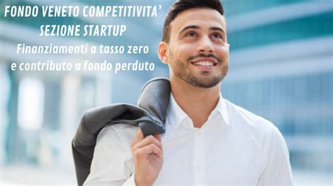 Veneto Finanziamenti Tasso Zero E Contributi Fondo Perduto Fino Al 25 Per Le Nuove Imprese