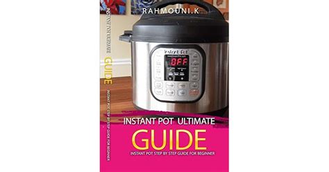 Instant Pot Ultimate Guide Step By Step Photos Guide For Beginners For Any New Instant Pot