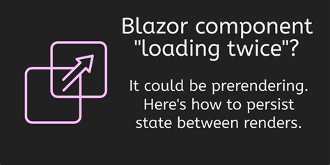 Net Blazor Component Visibly Loading Twice Check Your Prerendering