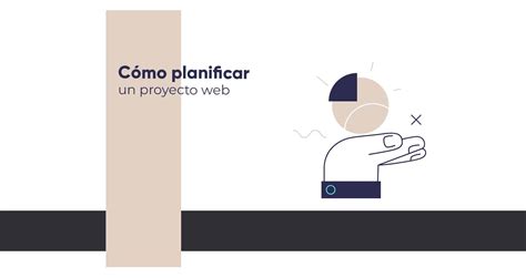 Cómo Planificar Un Proyecto Web De Principio A Fin Mh
