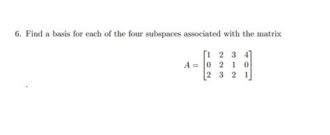 solved 6 find a basis for each of the four subspaces