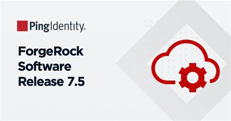 ForgeRock Software Release 7 5