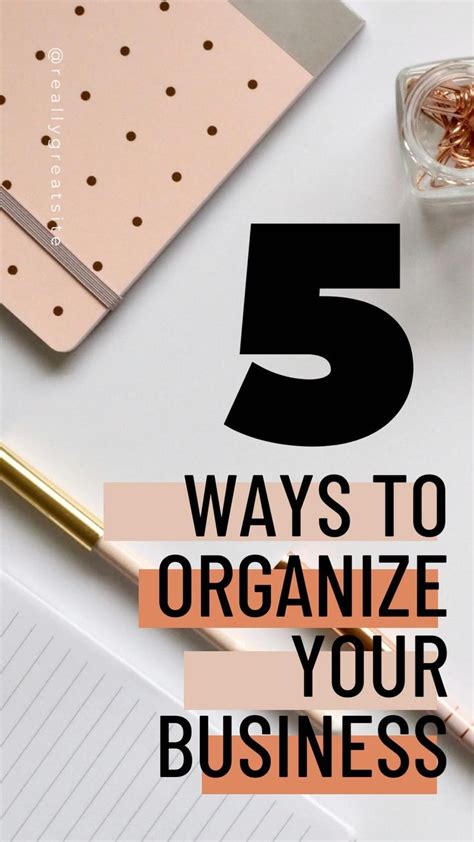 5 Ways To Organize Your Business Business Motivation Small Business