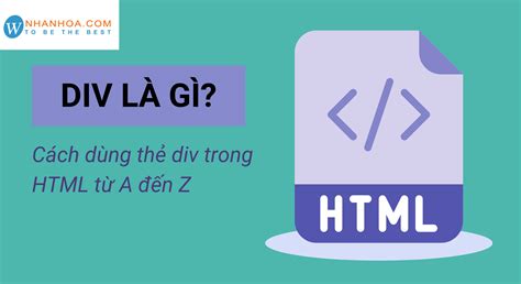 Thẻ div trong html TỔNG QUAN NHỮNG ĐIỀU CẦN BIẾT