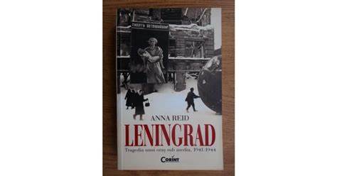 Anna Reid Leningrad Tragedia Unui Oras Sub Asediu 1941 1944