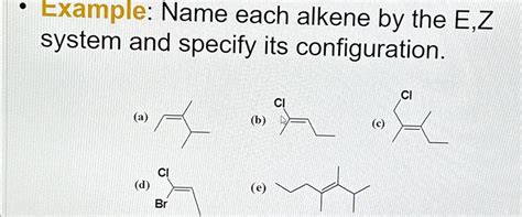 Solved Example Name Each Alkene By The Ez ﻿system And