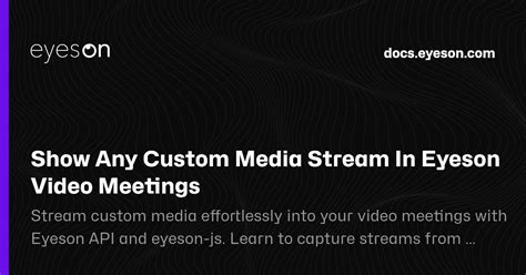 Show Any Custom Media Stream In Eyeson Video Meetings Eyeson