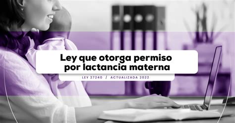 Ley Que Otorga Permiso Por Lactancia Materna Ley 27240 Actualizada