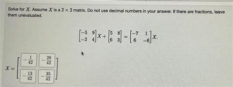 Solved Solve For X Assume X Is A 2 X 2 Matrix Do Not Use Chegg Com