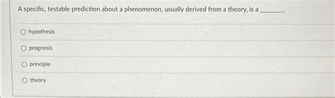 Solved A Specific Testable Prediction About A Phenomenon Chegg
