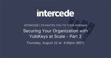 Securing Your Organization With Yubikeys At Scale Part 2 Intercede Ltd
