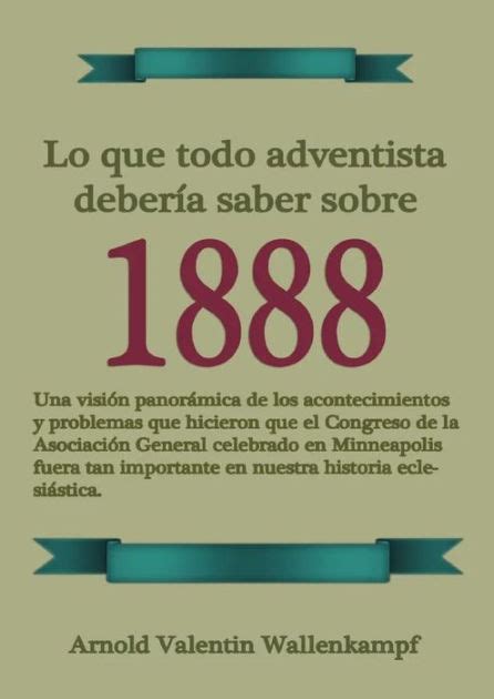 Lo Que Todo Adventista Deberï½a Saber Sobre 1888 En Letra Grande